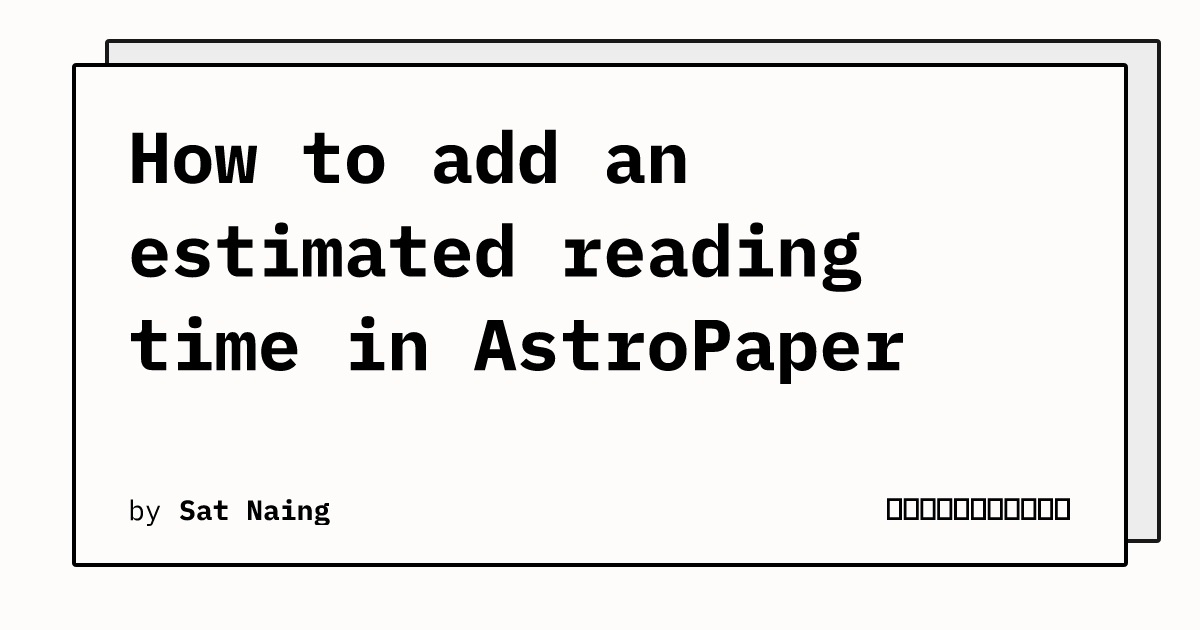 How to add an estimated reading time in AstroPaper How to add an estimated reading time in AstroPaper